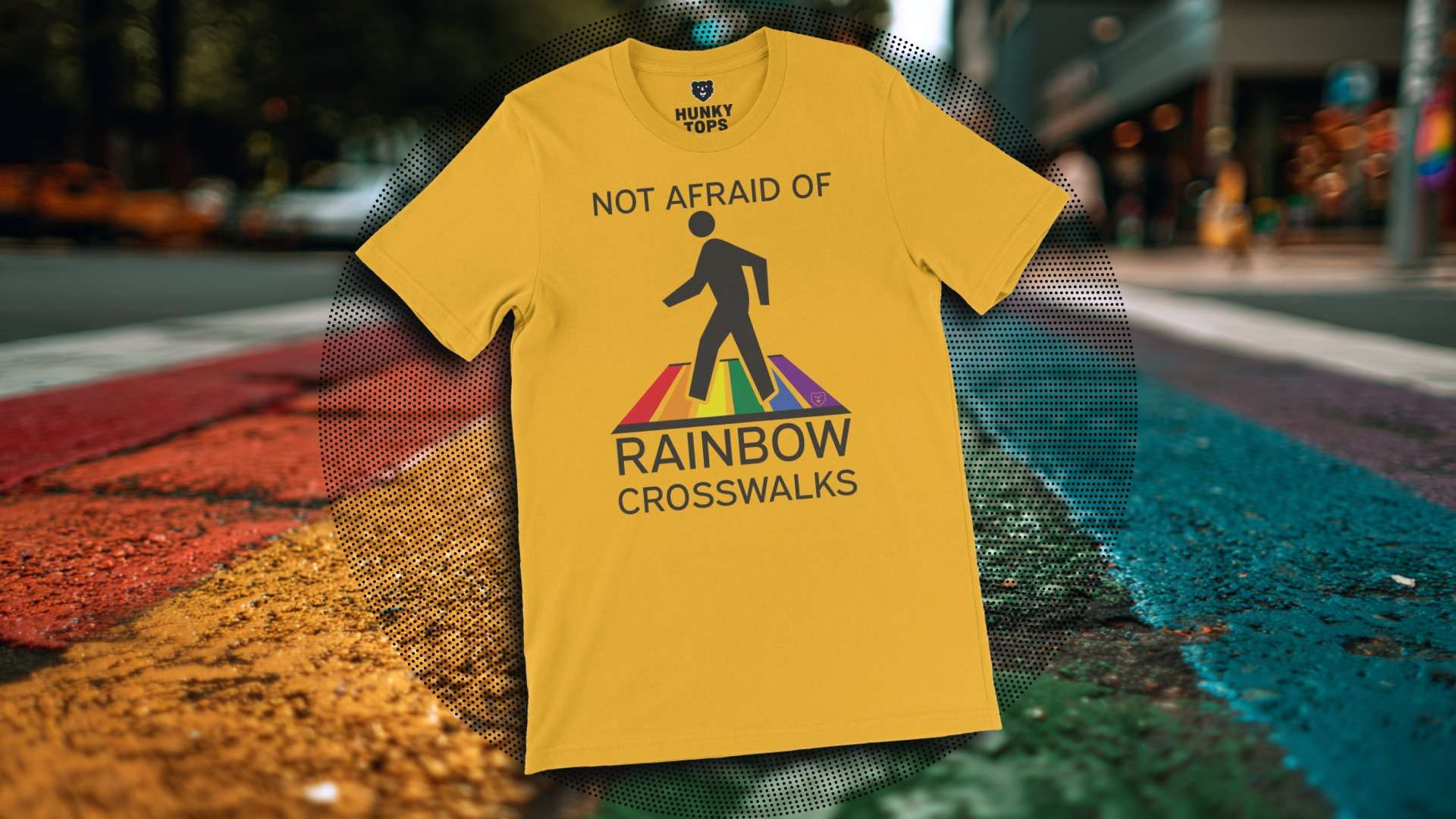 Not Afraid of Rainbow Crosswalks | Protest T-Shirt & Pride Statement